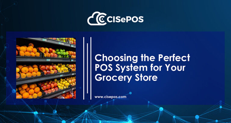 Choosing the Perfect POS System for Your Grocery Store - CISePOS