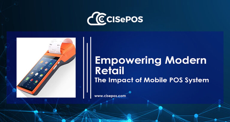 Empowering Modern Retail: The Impact of Mobile POS System - CISePOS