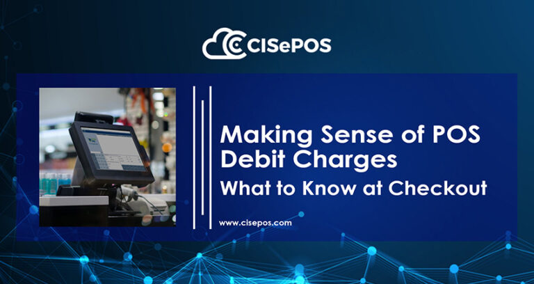 Making Sense of POS Debit Charges: What to Know at Checkout - CISePOS