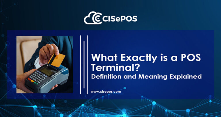 What Exactly is a POS Terminal? Definition and Meaning Explained - CISePOS
