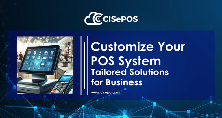 Customize Your POS System: Tailored Solutions for Business - CISePOS