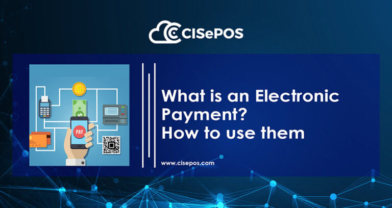 What is an Electronic Payment? How to use them - CISePOS