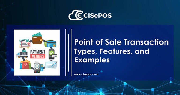 Point of Sale Transaction: Types, Features, and Examples - CISePOS